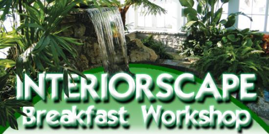 Interiorscape Breakfast Workshop